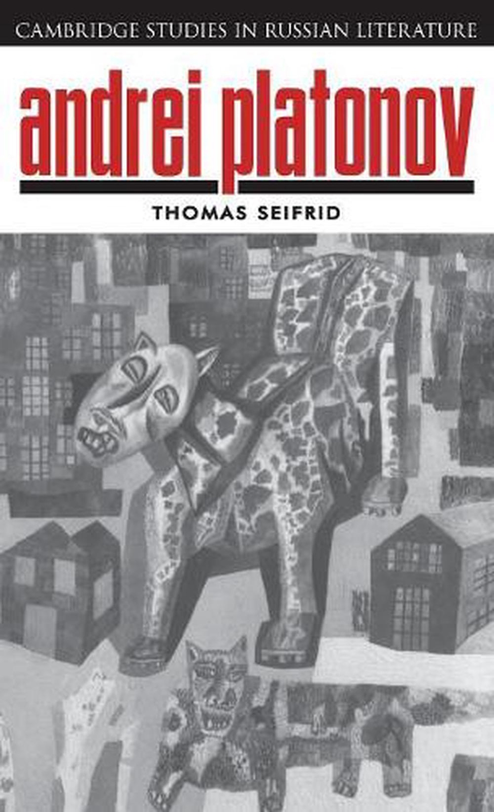 Andrei Platonov: Uncertainties of Spirit by Thomas Seifrid (English) Hardcover B 9780521405225 ...