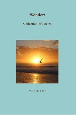 Wonder: Collection of Poetry by Mark A. Leon (English) Paperback Book ...