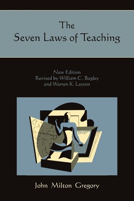 The Seven Laws of Teaching by John Milton Gregory 9781891396359 ...