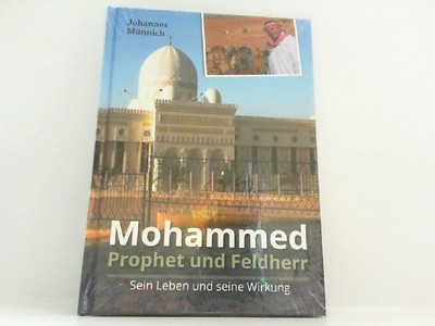 Mohammed. Prophet und Feldherr Sein Leben und seine Wirkung. Johannes ...