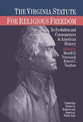 The Virginia Statute for Religious Freedom: Its Evolution and ...