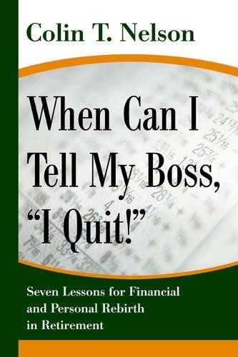 Colin T Nelson When Can I Tell My Boss, I Quit! (Tascabile ...