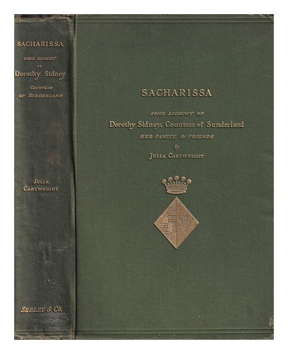 CARTWRIGHT, JULIA Sacharissa : some account of Dorothy Sidney, Countess ...