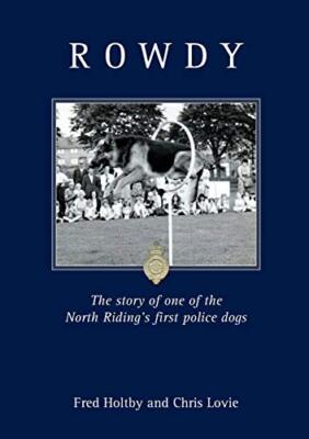 ROWDY - THE STORY OF A POLICE DOG 9781291591651| eBay