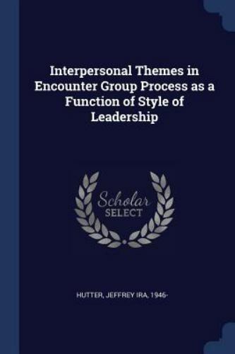 Interpersonal Themes in Encounter Group Process As a Function of Style ...