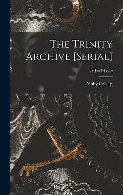 The Trinity Archive [serial]; 37(1924-1925) (Hardcover, 2021) for sale online | eBay