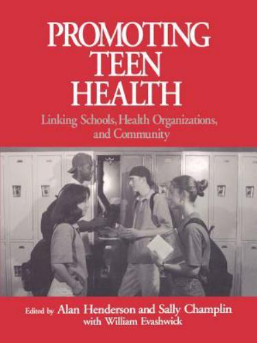 Promoting Teen Health : Linking Schools, Health Organizations, and ...