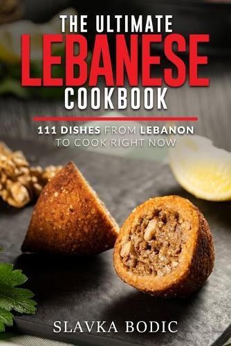 Slavka Bodic The Ultimate Lebanese Cookbook (Paperback) World Cuisines ...