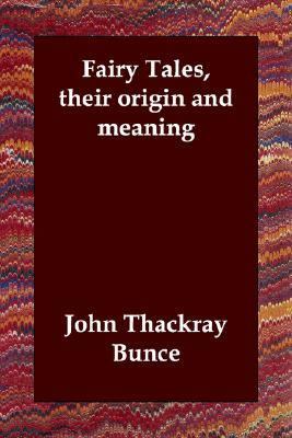 Fairy Tales Their Origin and Meaning by John Thackray Bunce (2006 ...