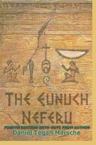 The Eunuch Neferu: Fourth Edition with Author's Note, Marsche 9781494920074-, 9781494920074| eBay