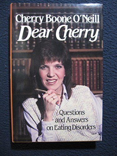 DEAR CHERRY: QUESTIONS AND ANSWERS ON EATING DISORDERS By Cherry Boone ...