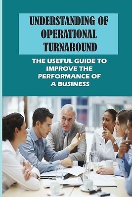 Understanding Operational Turnaround Useful Guide Impr by Bienvenu ...