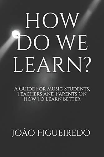 How Do We Learn?: A Guide For Music Students And Teachers On How ...