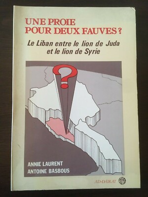Une proie pour deux fauves ? Annie Laurent & Antoine Basbous, Le Liban ...