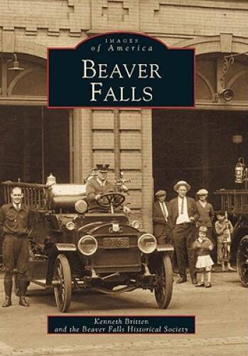 Beaver Falls (Images of America) - Paperback By Britten, Kenneth - GOOD ...