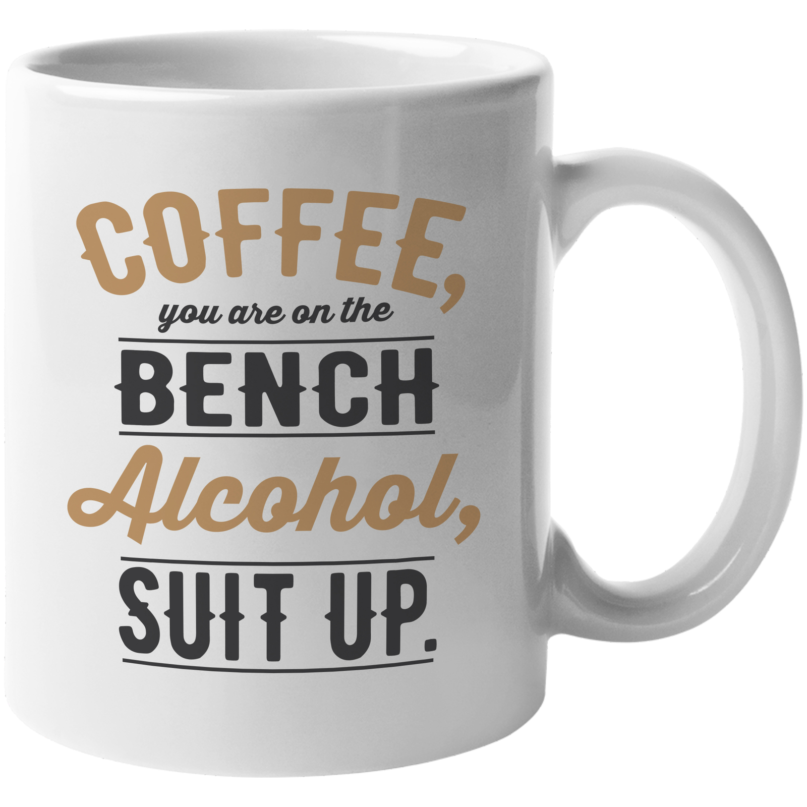 Coffee on Bench, Alcohol Suit Up, Funny Drinking Coffee & Tea Gift Mug ...