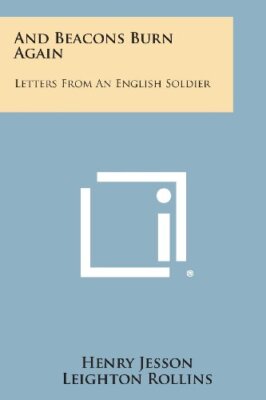 And Beacons Burn Again: Letters from an English Soldier, Jesson ...