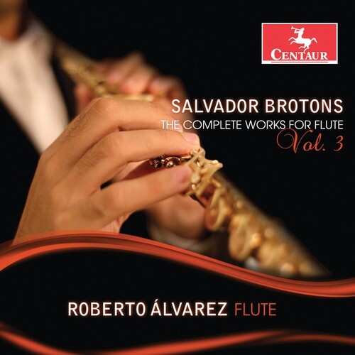 BROTONS / ALVAREZ - COMPLETE WORKS FOR FLUTE 3 NEW CD 44747355627 ...