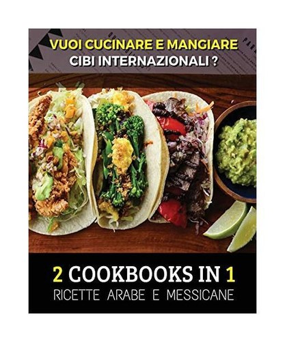 [ 2 COOKBOOKS IN 1 ] - VUOI CUCINARE E MANGIARE CIBI INTERNAZIONALI ...