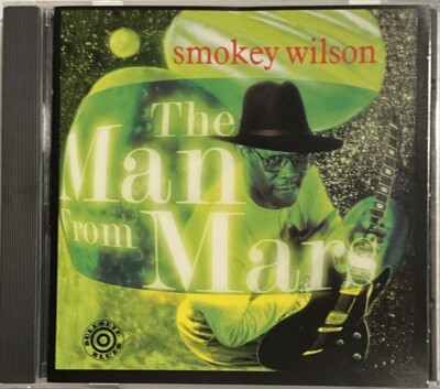 Smokey Wilson - The Man from Mars CD 1997 Bullseye Blues – BB CD 9581 ...