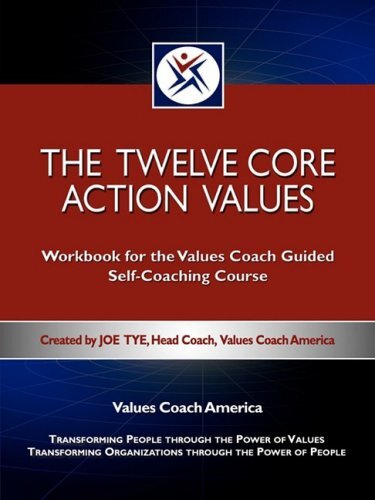 THE TWELVE CORE ACTION VALUES; WORKBOOK FOR THE VALUES By Joe Tye Mint ...
