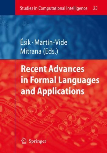 Studies in Computational Intelligence Ser.: Recent Advances in Formal Languages and Applications ...