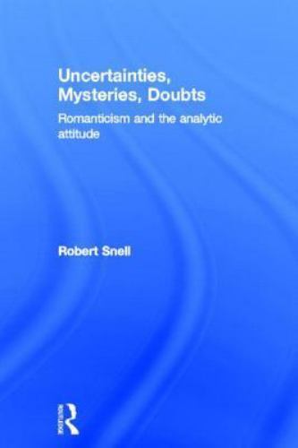 Uncertainties, Mysteries, Doubts : Romanticism and the Analytic ...