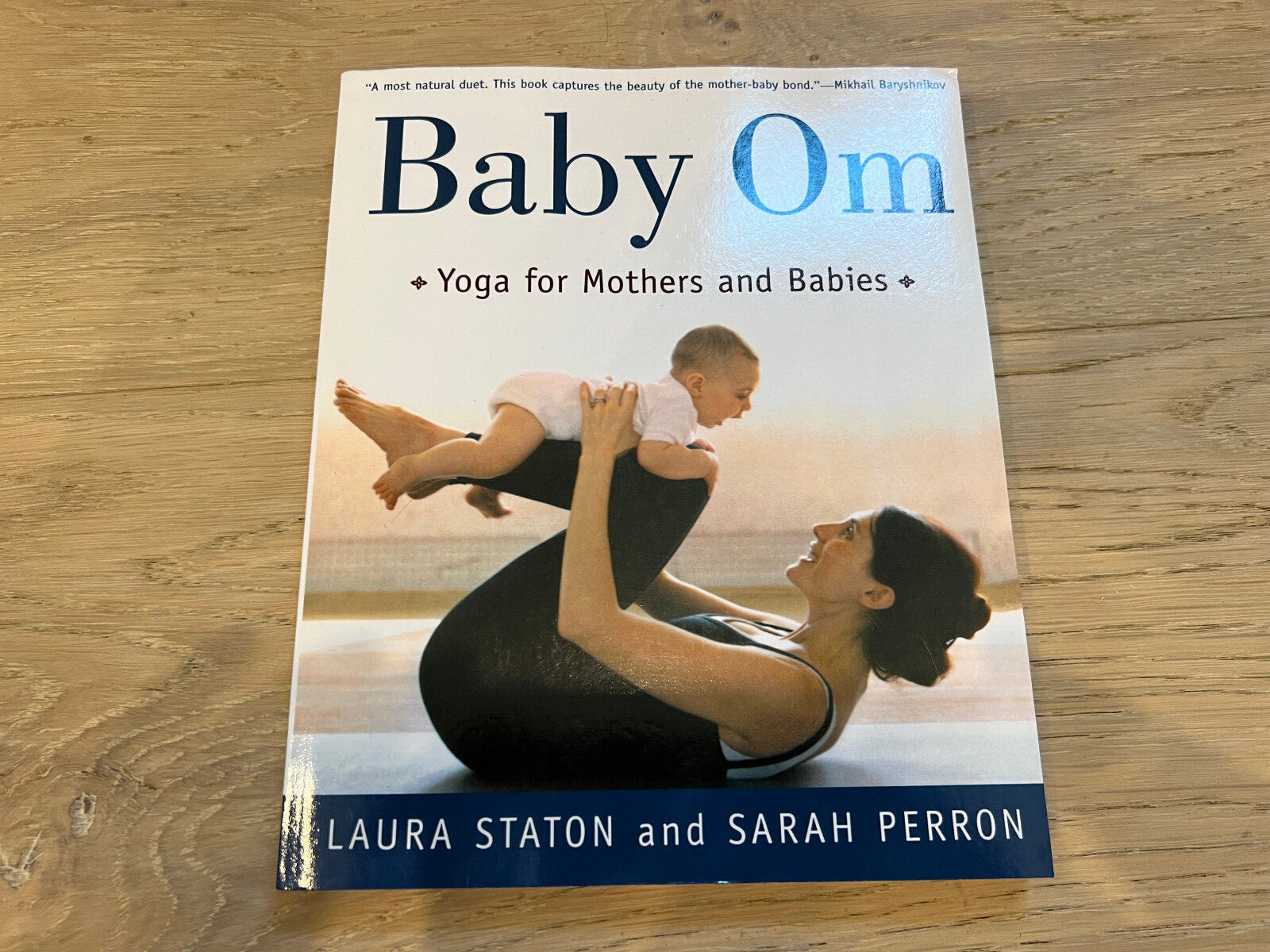 Baby Om : Yoga for Mothers and Babies by Sarah Perron and Laura Staton ...
