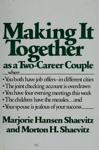 Making It Together : As a Career Couple by Morton H. Shaevitz and ...