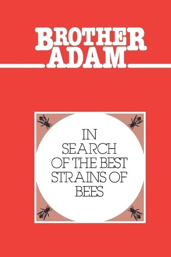 "Adam,Brother" In Search of the Best Strains of Bees (Paperback) (US ...