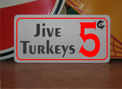 Jive Turkeys 5 cents Metal Sign | eBay