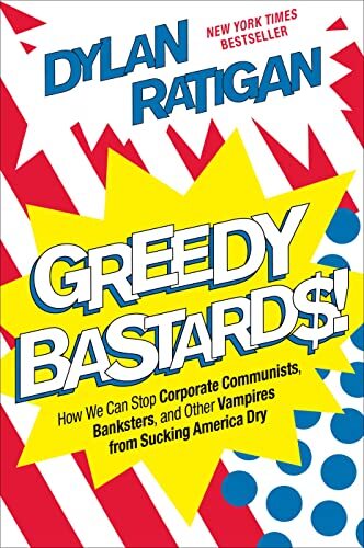 Greedy Bastards: How We Can Stop Corporate Communi... by Ratigan, Dylan ...