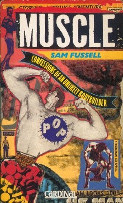 Muscle: Confessions of an Unlikely Bodybuilder, Sam Fussell | eBay