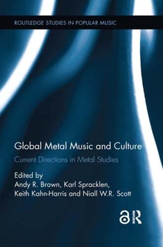 Global Metal Music and Culture: Current Directions in Metal Studies by ...