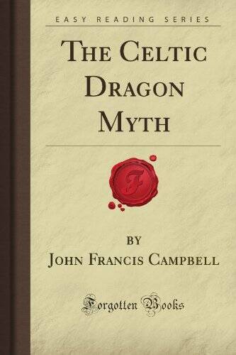 The Celtic Dragon Myth (Forgotten Books) - Paperback - GOOD | eBay