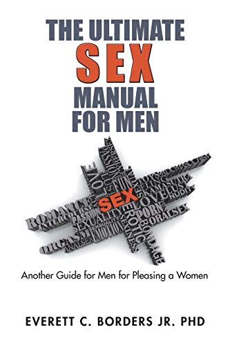 The Ultimate s** Manual for Men: Another Guide for Men for Pleasing a ...
