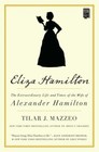 Eliza Hamilton : The Extraordinary Life and Times of the Wife of Alexander Hamilton by Tilar J ...