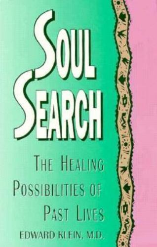 Soul Search: The Healing Possibilities of Past Lives by Klein, Edward ...
