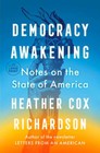 Democracy Awakening: Notes on the State of America by Heather Cox ...