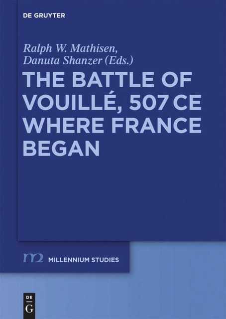 The Battle of Vouillé, 507 Ce von Ralph W. Mathisen Danuta Shanzer ...
