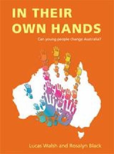 In Their Own Hands : Can Young People Change Australia? by Rosalyn ...