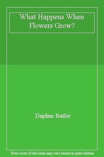 What Happens When Flowers Grow? By Daphne Butler | eBay