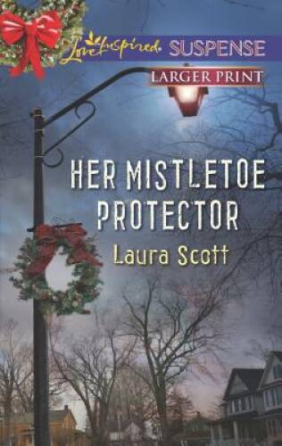 Her Mistletoe Protector by Laura Scott (2013, Mass Market, Large Type ...
