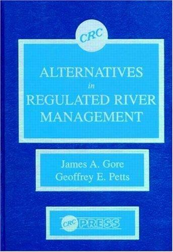 Alternatives in Regulated River Management by James A. Gore and ...