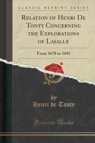 Relation of Henri de Tonty Concerning the Explorations of Lasalle ...
