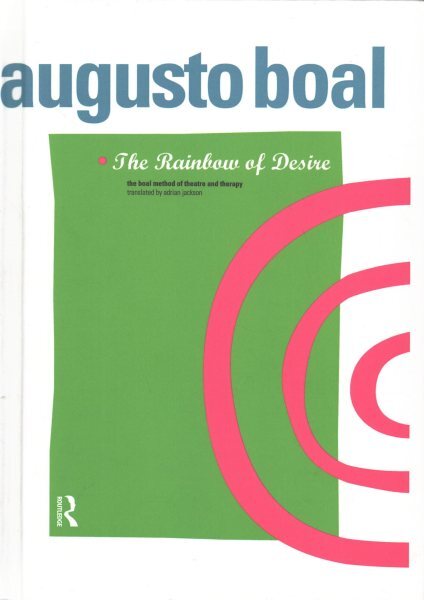 Rainbow of Desire : The Boal Method of Theatre and Therapy by Augusto ...