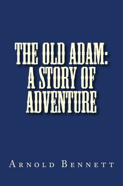 The Old Adam: A Story Of Adventure 9781725045033| eBay