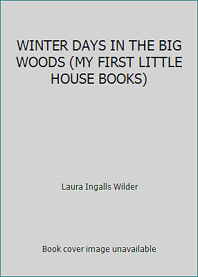 WINTER DAYS IN THE BIG WOODS (MY FIRST LITTLE HOUSE BOOKS) | eBay