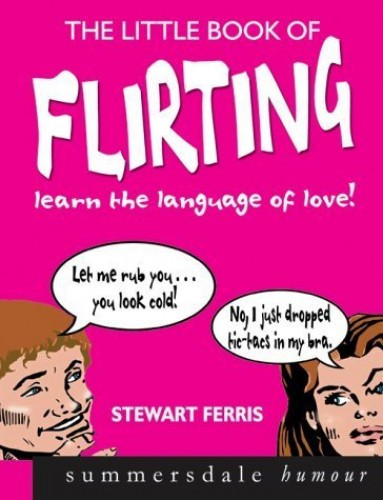 The Little Book of Flirting: Tips and Advice on ... by Ferris, Stewart ...