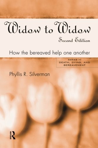WIDOW TO WIDOW: HOW THE BEREAVED HELP ONE ANOTHER (SERIES By Phyllis R ...